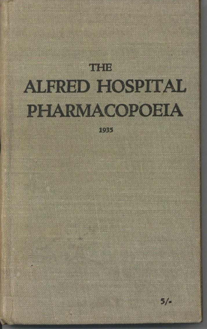The Alfred Hospital Pharmacopoeia 1935 - Faculty of Medicine, Dentistry ...